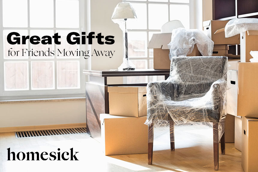 Great Gifts for Friends Moving Away - Homesick.com